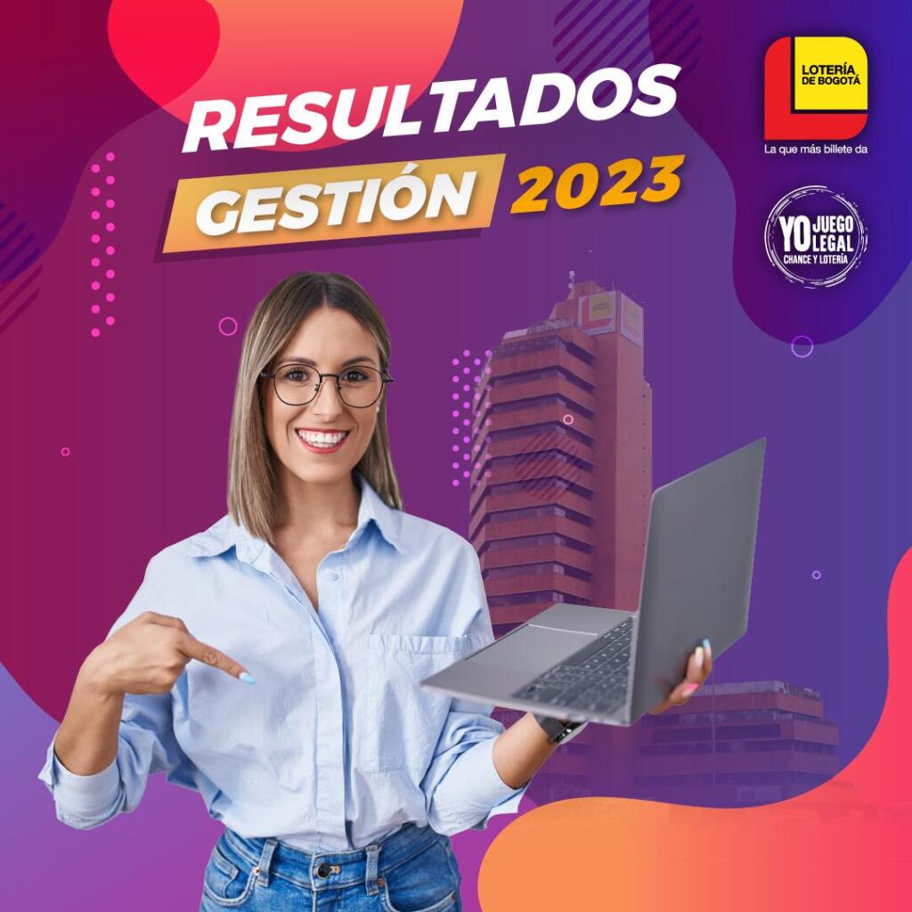 Resultados gestión 2023 de la Lotería de Bogotá Resultados gestión 2023 de la Lotería de Bogotá